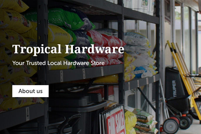 Tropical Hardware | Shop Hardware & Home Improvement